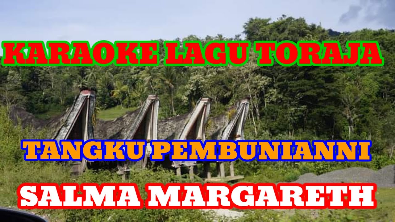 KARAOKE LAGU TORAJA "TANGKU PEMBUNIANNI" (SALMA MARGARETH) - YouTube