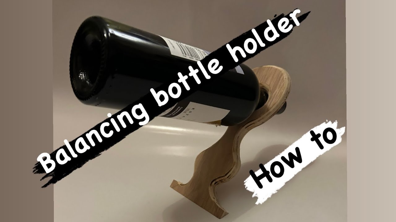 Simple Balancing bottle holder how to - YouTube