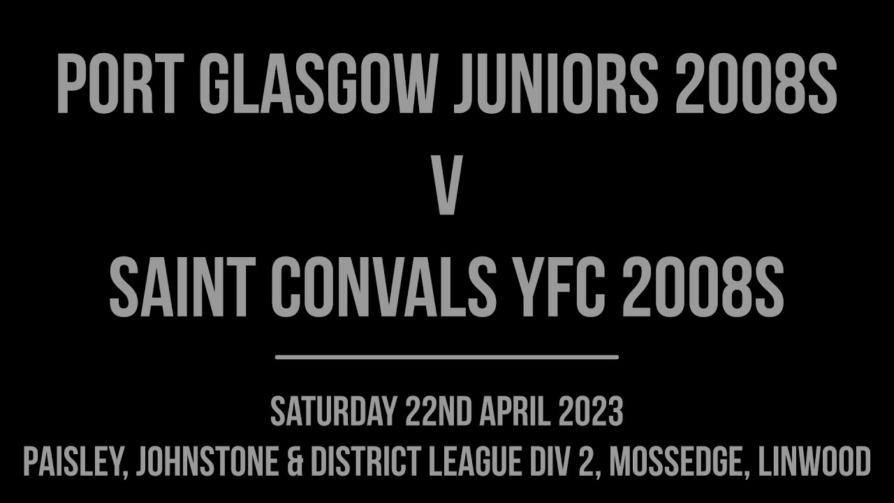 Port Glasgow Juniors CSC 2008s 2-1 Saint Convals YFC 2008s | 22nd April ...