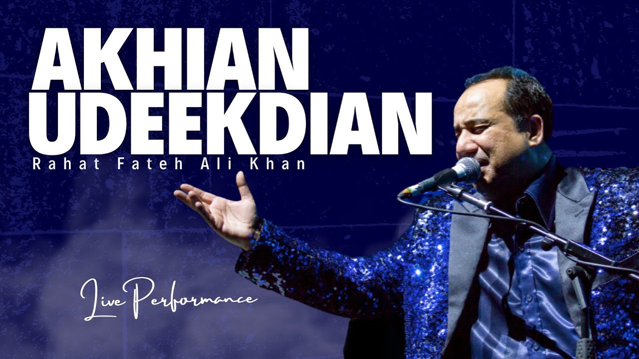 Akhian Udeekdian By Rahat Fateh Ali Khan || Live Performance || Eyecomm Studio - YouTube