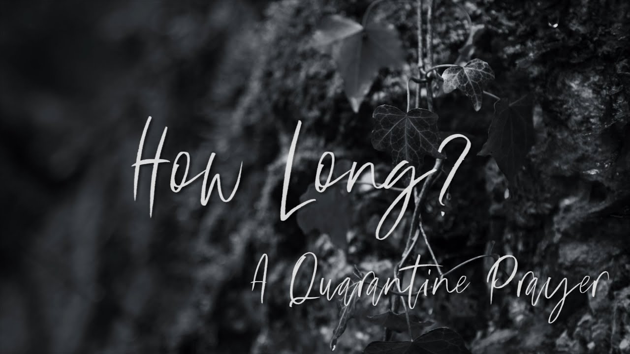 How Long (A Quarantine Prayer) - YouTube