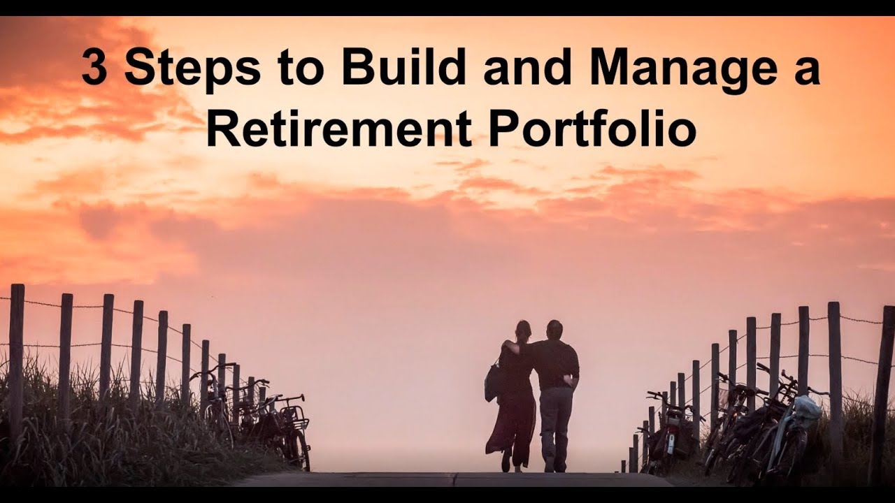 Three Steps to Build and Manage a Retirement Portfolio - YouTube