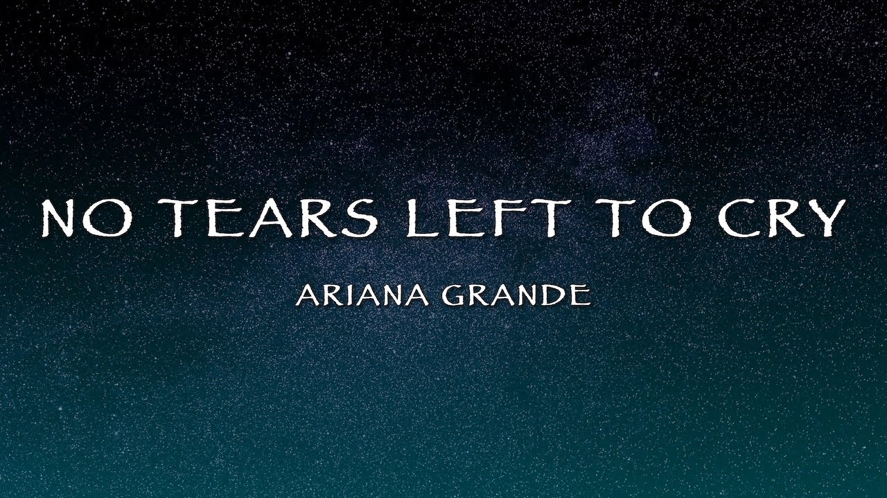 Ariana Grande - No tears Left To Cry (Lyrics) - YouTube