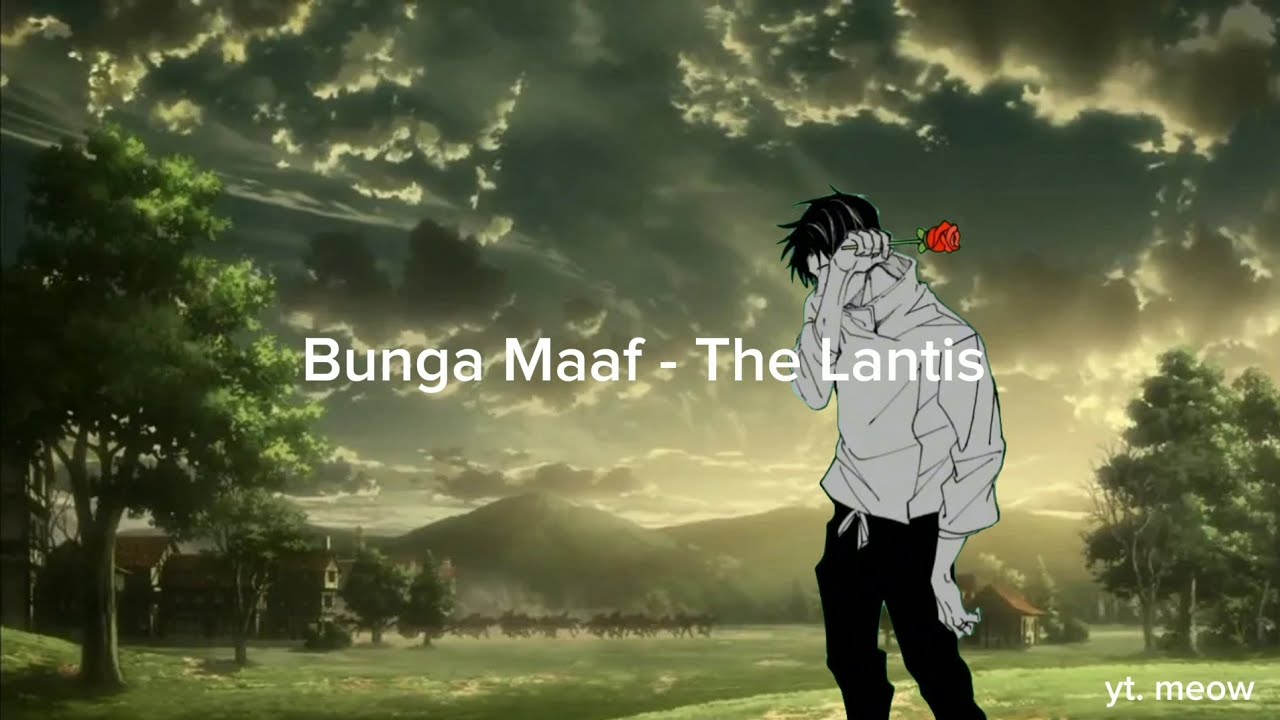 Lirik Lagu - Bunga Maaf (The Lantis) - YouTube