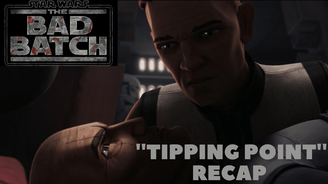 STAR WARS THE BAD BATCH ''Tipping Point'' RECAP - YouTube