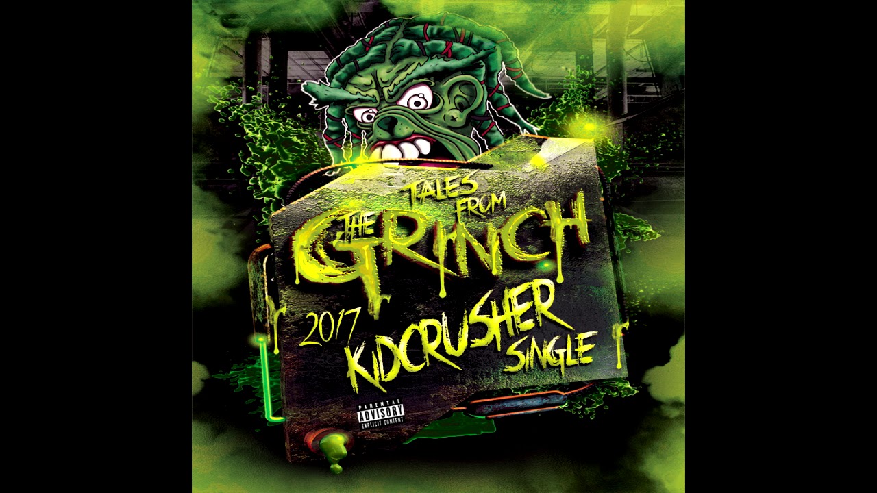 KidCrusher - Tales From The Grinch (2017) - YouTube