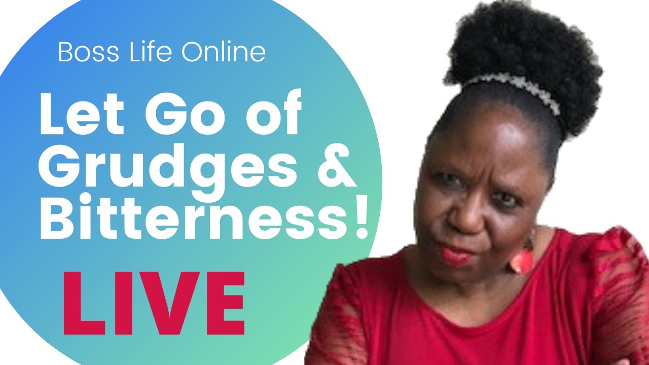 How to Let Go of Grudges and Bitterness! - YouTube