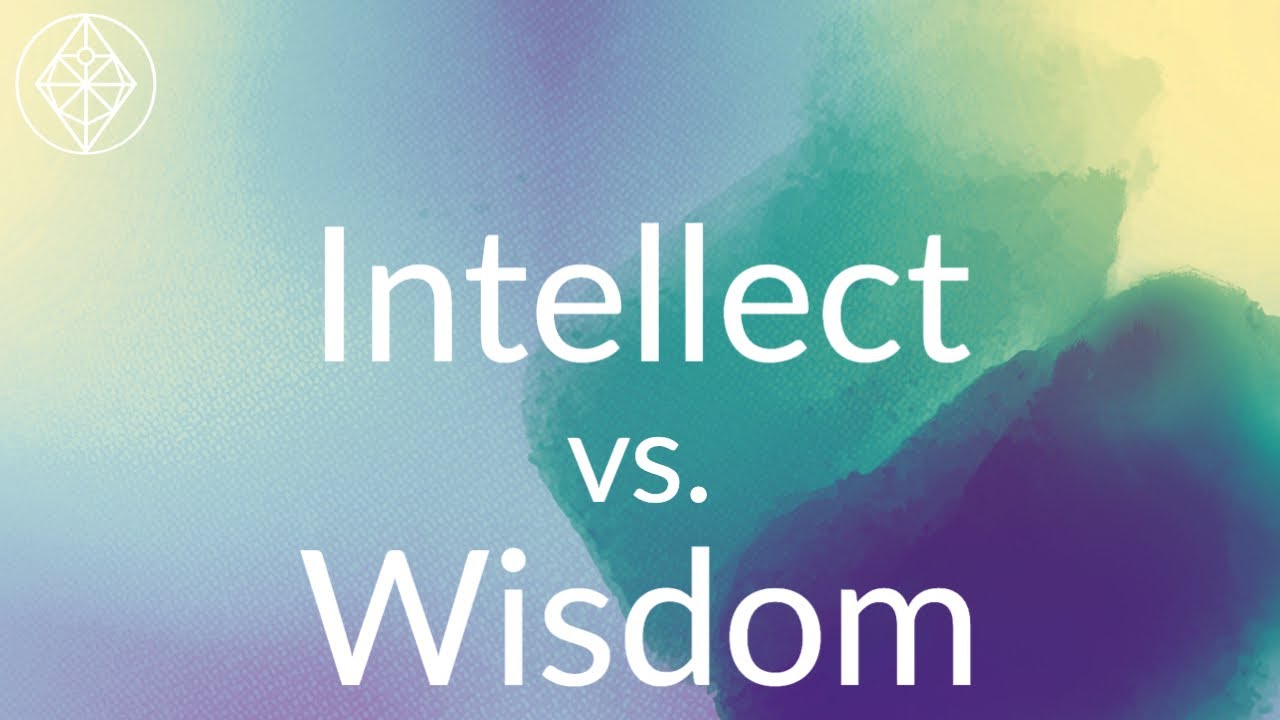 Intellect vs. Wisdom - YouTube