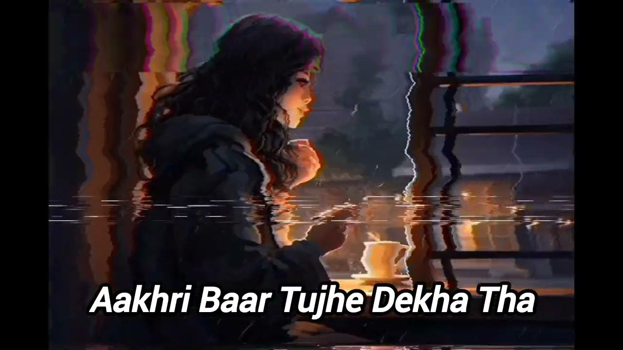Aakhri Baar Tujhe Dekha Tha Song🎵🎶(Slowed+Reverb)Words Of Lofi - YouTube