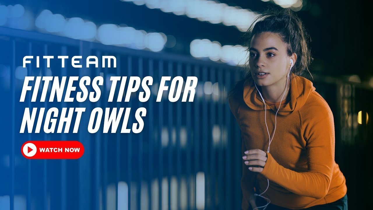 Fitness Tips For Night Owls | FITTEAM - YouTube