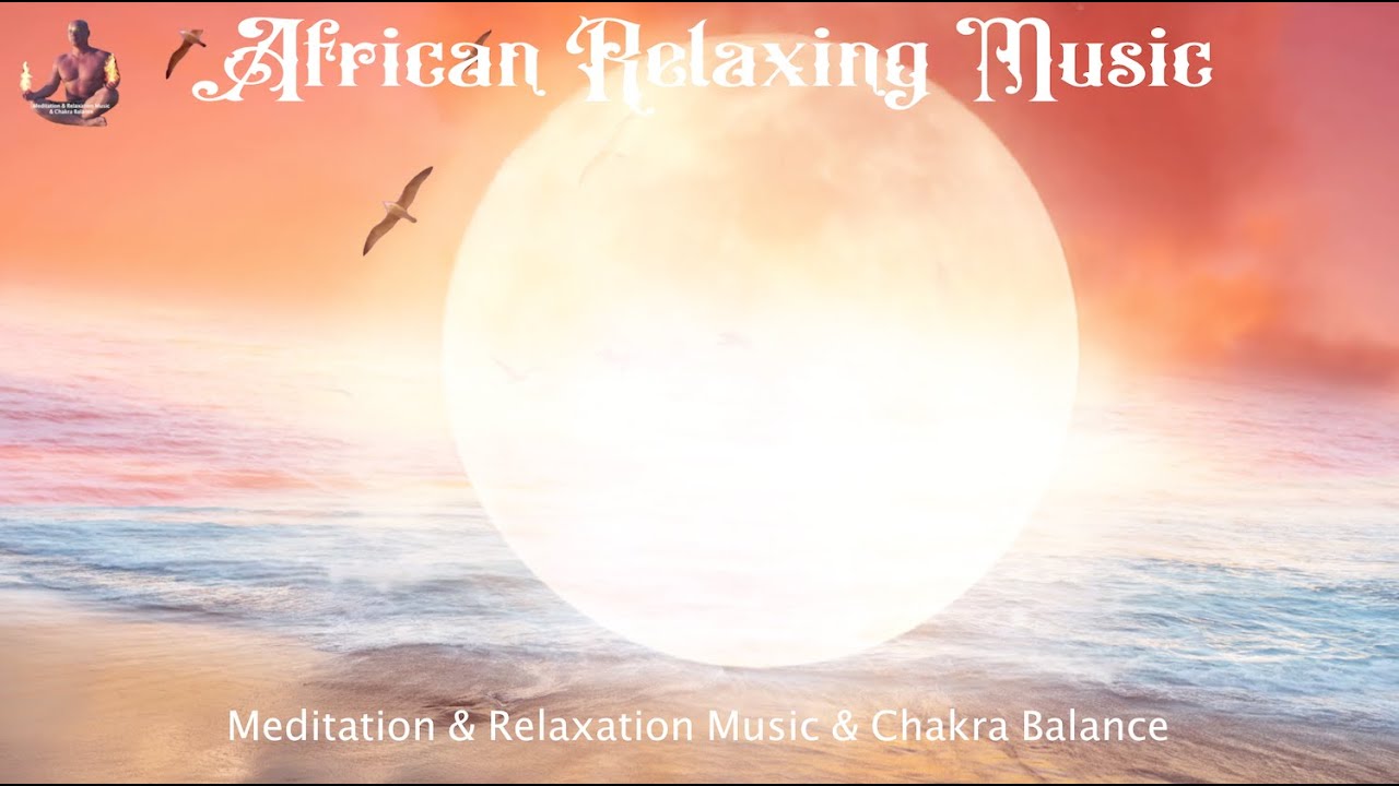African Relaxing Music - YouTube Music