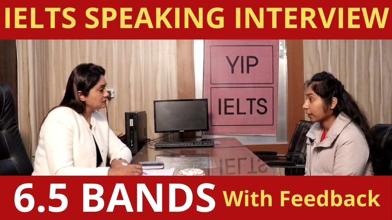 New IELTS Speaking 6.5 Bands Interview with Feedback - YouTube