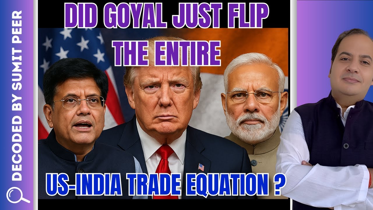 Did Goyal Just Flip the Entire US–India Trade Equation? || SUMIT PEER ...