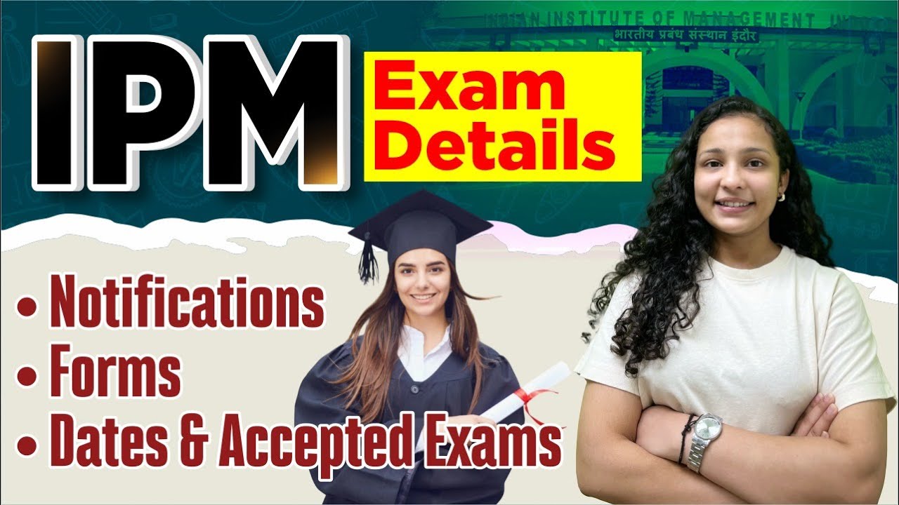 IPM Exam Details : Notification, Forms, Dates, and Accepted Exams, Etc ...