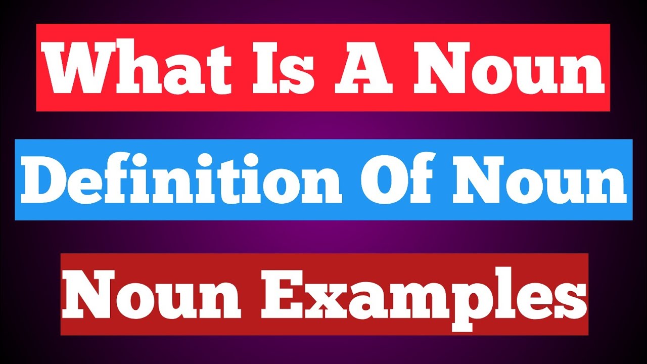 Definition Of Noun/What Is A Noun/Grammar Nouns For Kids - YouTube