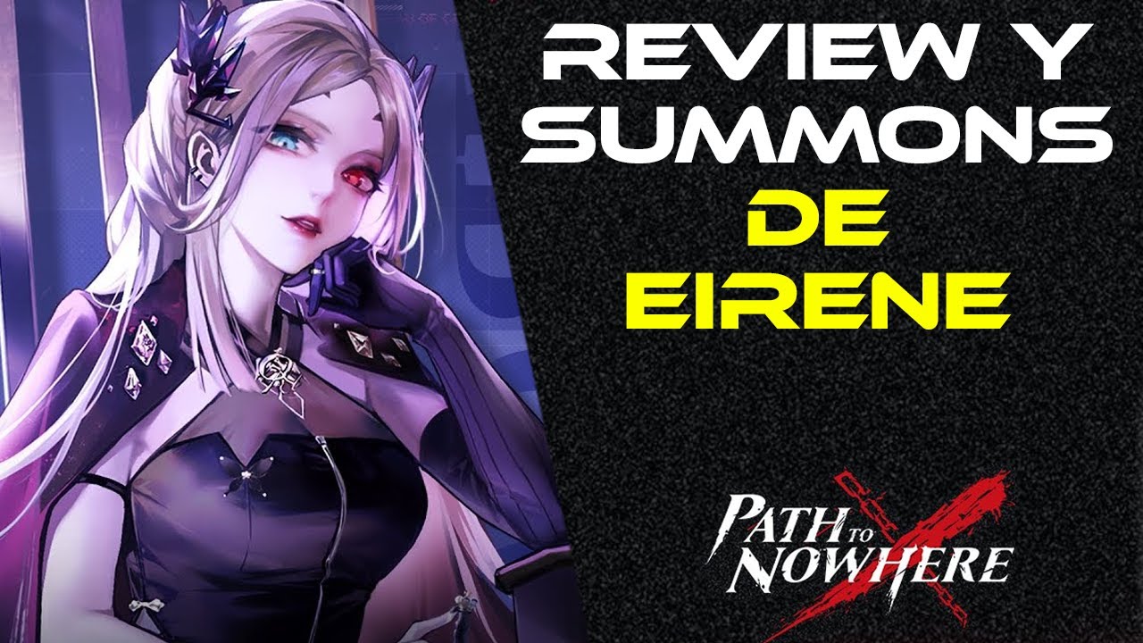 ¡REVIEW DE EIRENE Y SUMMONS POR ELLA! - PATH TO NOWHERE - YouTube