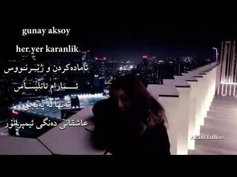 gunay aksoy her yer karanlik - Zher nuse kurdi - kurdish subtitle - HD