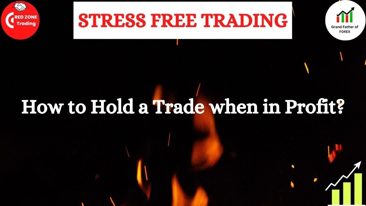 How to HOLD trade in Profit? | Stress Free Trading Part 4 | Red Zone ...