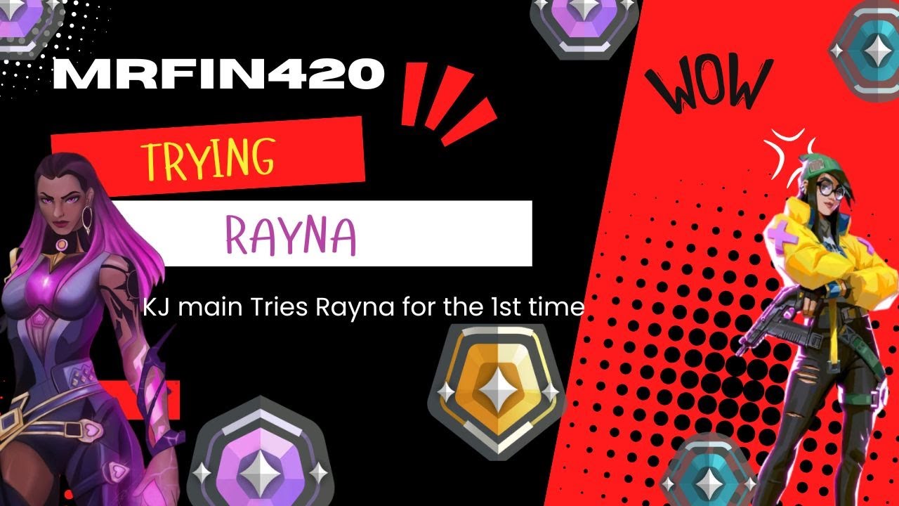 Taking Rayna for a spin | First Time Playing Reyna - From Sentinel to ...