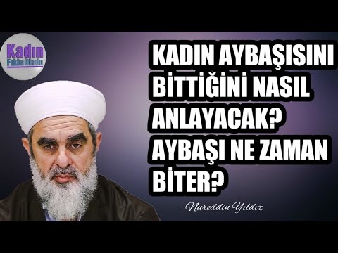 KADIN AYBAŞISINI BİTTİĞİNİ NASIL ANLAYACAK? AYBAŞI NE ZAMAN BİTER? -6DK.- | Nureddin Yıldız