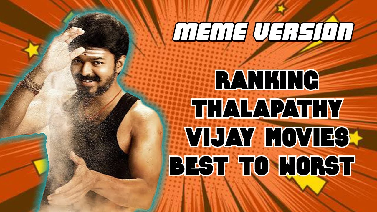 Thalapathy Vijay Movies Ranked (Meme Edition) - YouTube