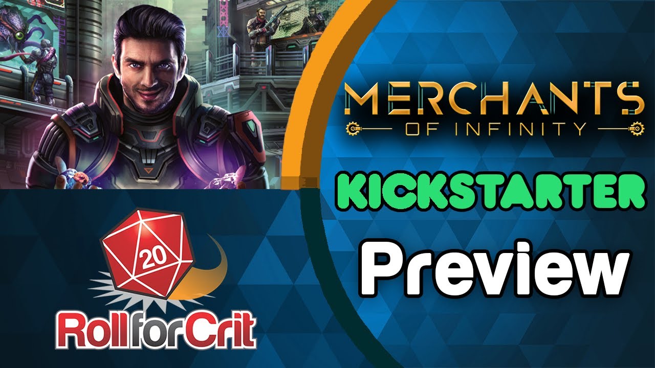 Merchants of Infinity Kickstarter Preview | Roll For Crit - YouTube