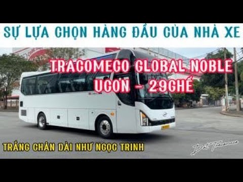 XE KHÁCH TRACOMECO GLOBAL NOBLE 29 GHẾ /MÁY WEICHAI 245PS Hotline: 097. ...