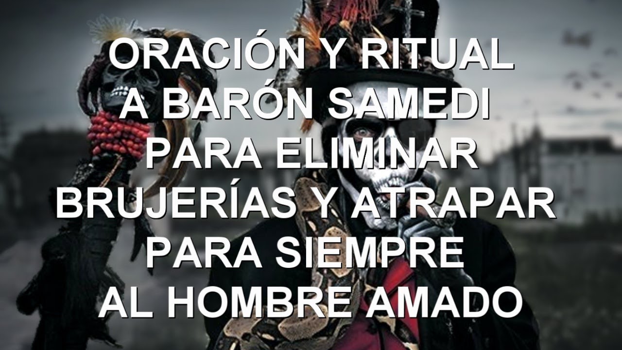 ORACIÓN Y RITUAL A BARÓN SAMEDI PARA ELIMINAR BRUJERÍAS Y ATRAPAR PARA ...