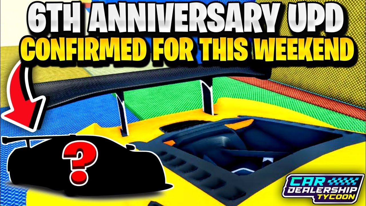 🔥NEW 6TH ANNIVERSARY UPDATE CONFIRMED IN CDT! Roblox Car Dealership ...