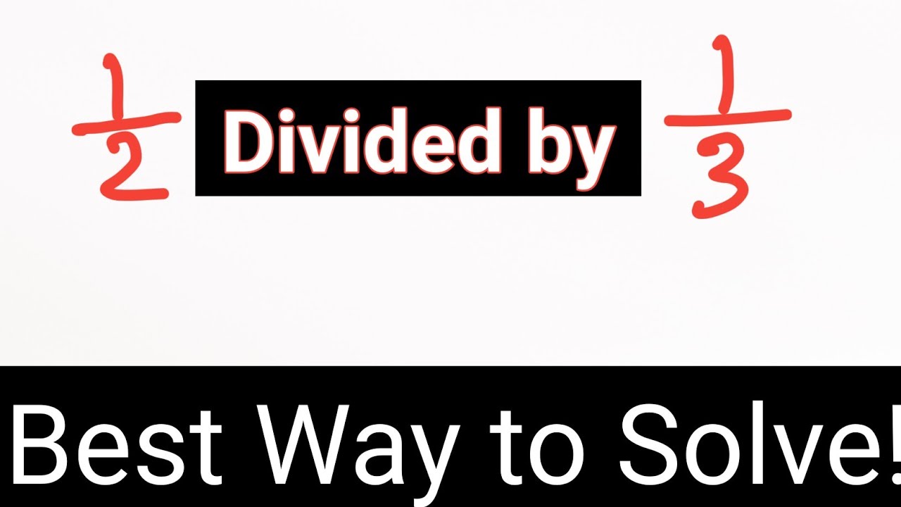 Dividing Fractions 1 2 Divided By 1 3 YouTube dividing-fractions-1-2-divided-by-1-3-youtube