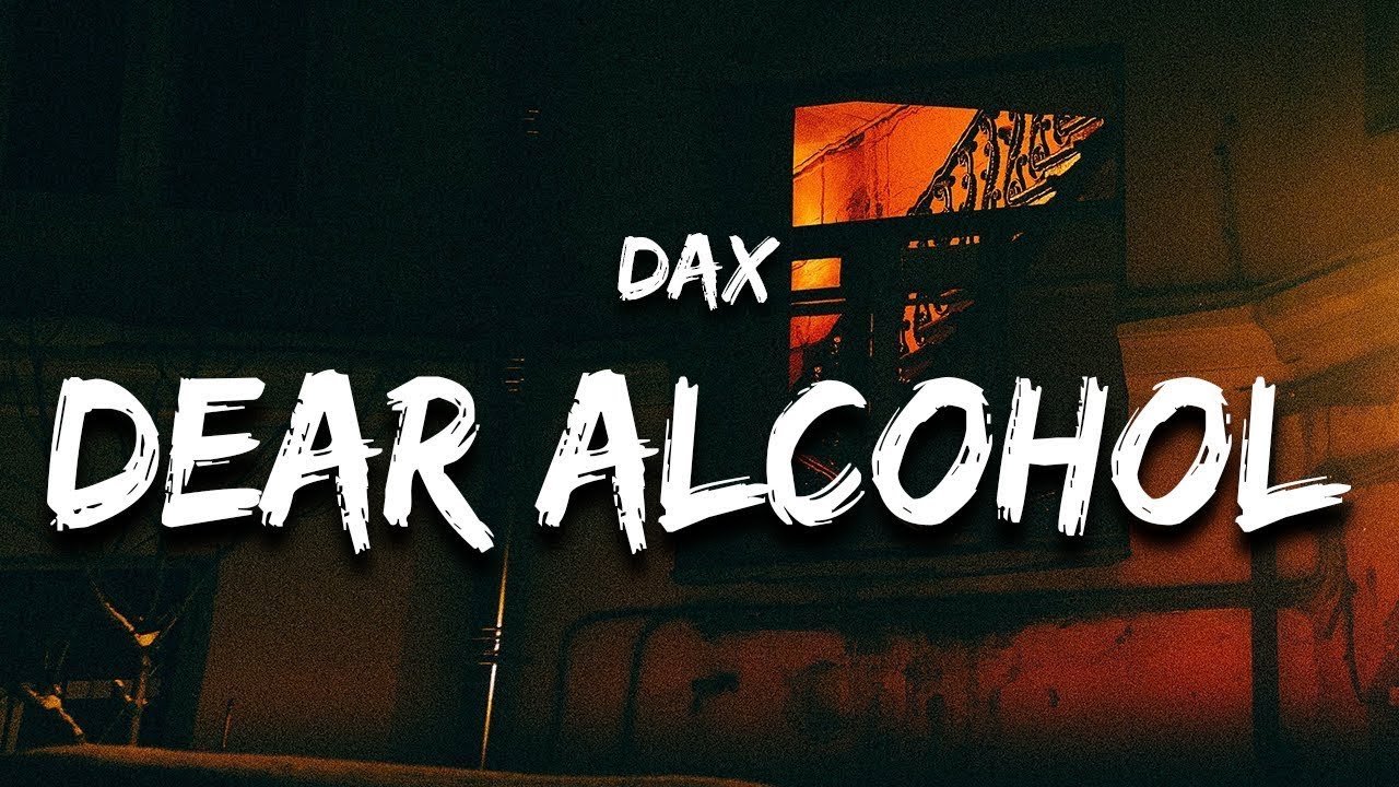 Dax - Dear Alcohol (Lyrics) - YouTube