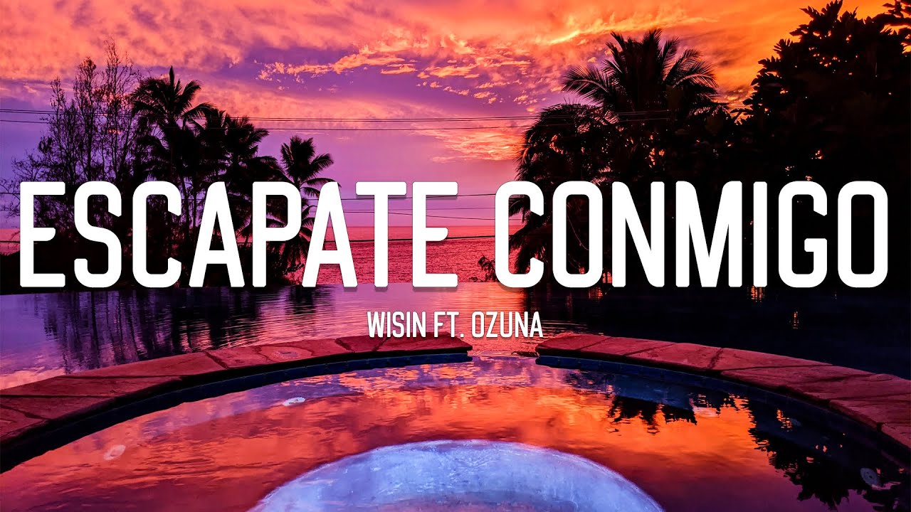 Wisin - Escápate Conmigo (Letra/Lyrics) ft. Ozuna - YouTube