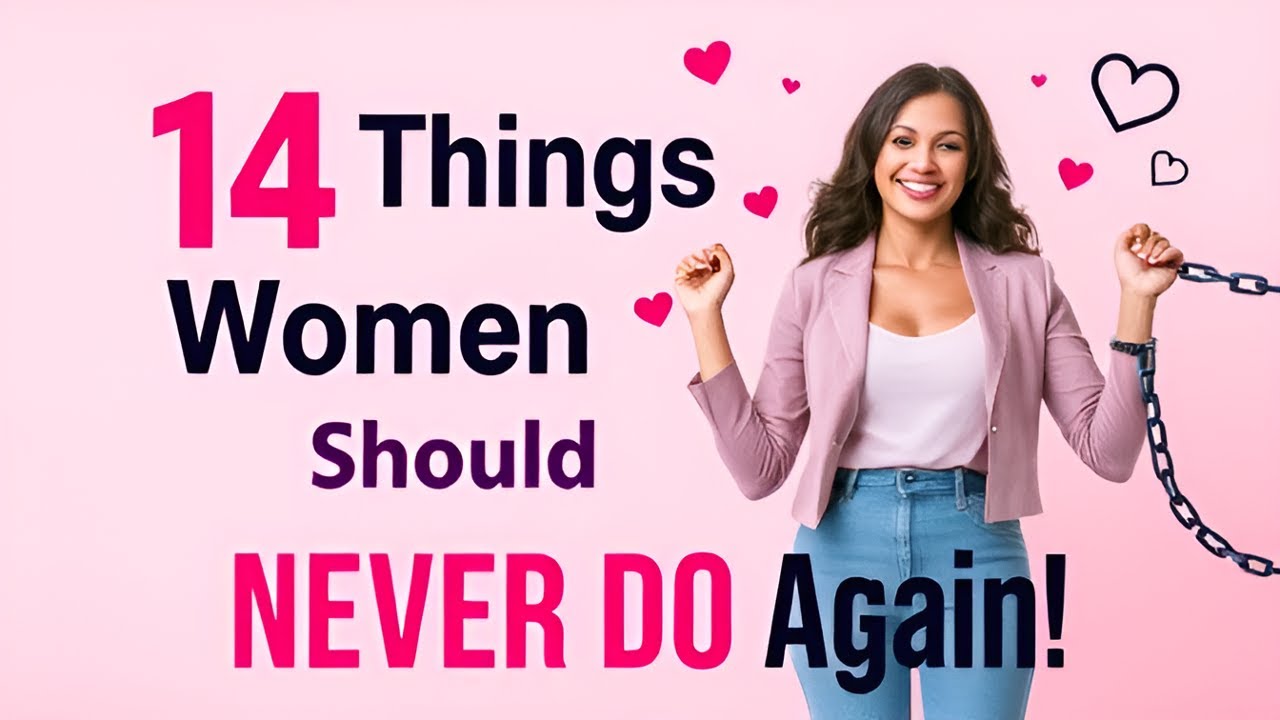 14 Things Women Should Never Do Again: Empowering Tips to Break Free ...