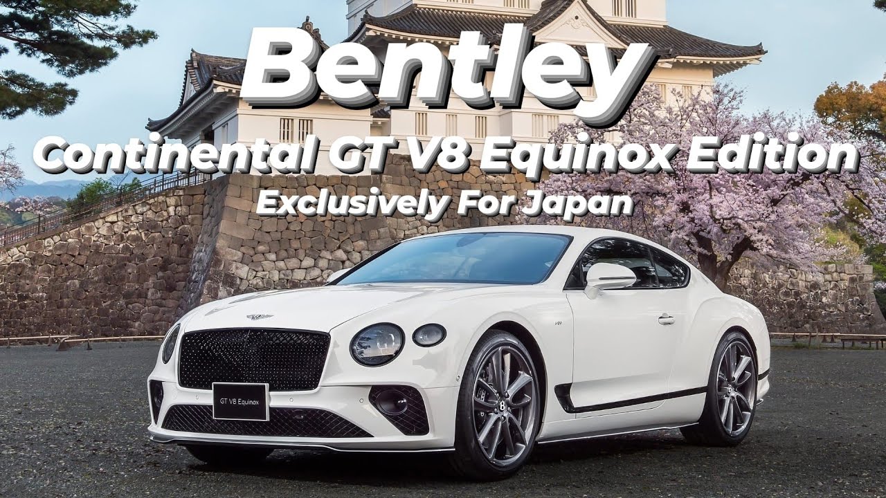 New Bentley Continental GT V8 Equinox Edition - Exclusively for Japan ...