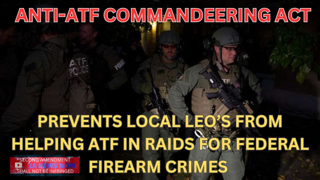 Anti-ATF Commandeering Act Stops Local LEO's From Helping in ATF Raids ...