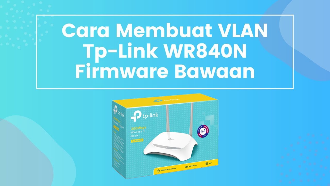Cara Membuat VLAN Tp-Link WR840N Firmware Bawaan - YouTube