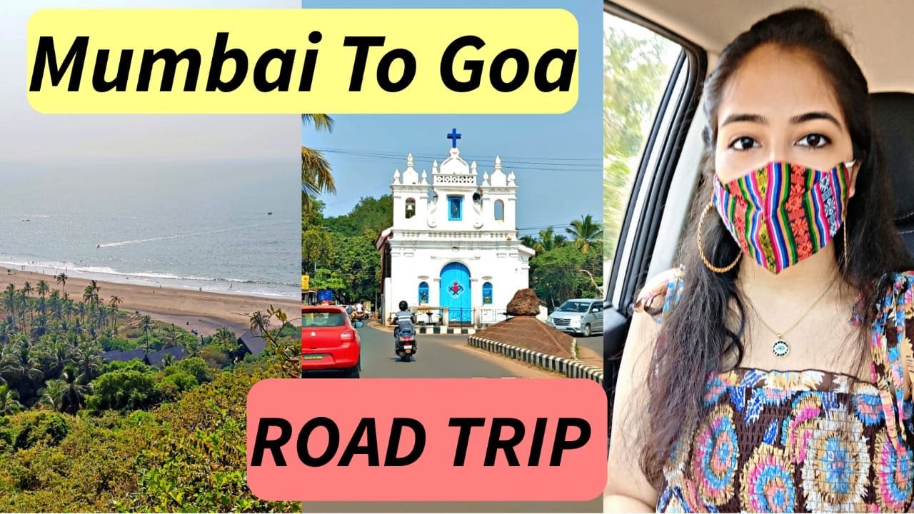 Mumbai to Goa Road Trip | Goa 2021 - YouTube