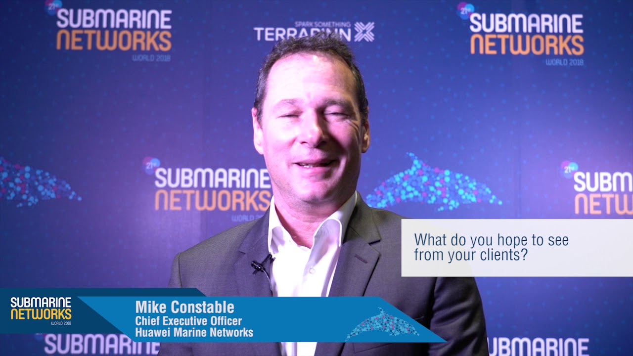Submarine Networks World 2018: Interview with Mike Constable, Huawei ...