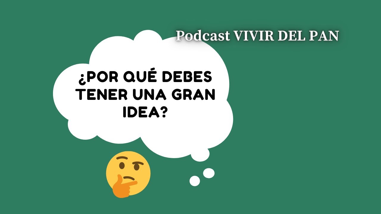 ¿Por qué debes tener una gran idea? - YouTube