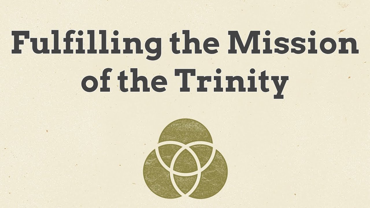 Fulfilling the Mission of the Trinity - YouTube