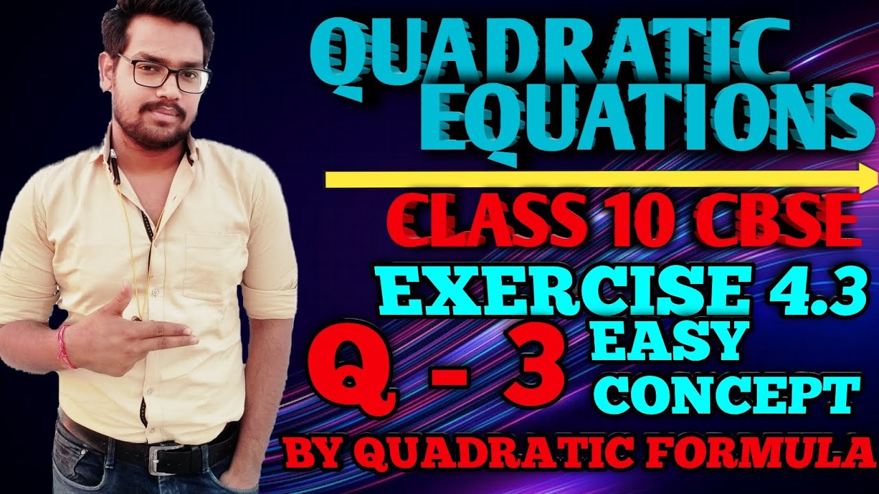 EXERCISE 4.3 QUESTION - 3 EASY CONCEPTS BY QUADRATIC EQUATIONS CLASS 10 CBSE - YouTube
