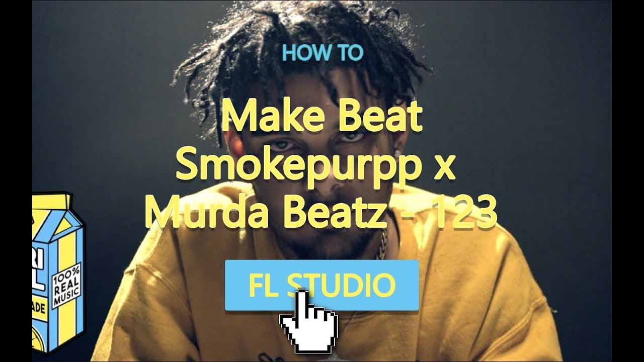 Smokepurpp x Murda Beatz - 123 Beat Making in FL Studio - YouTube