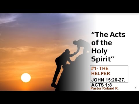 Pastor Roland Perez "The Acts of the Holy Spirit #1 The Helper" - YouTube
