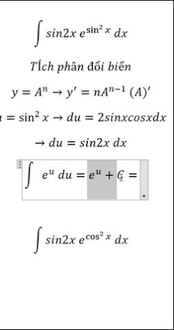 Toán 12: ∫ sin2x e^sin^2⁡x dx, ∫ sin2x e^cos^2⁡x dx - Tích phân đổi ...