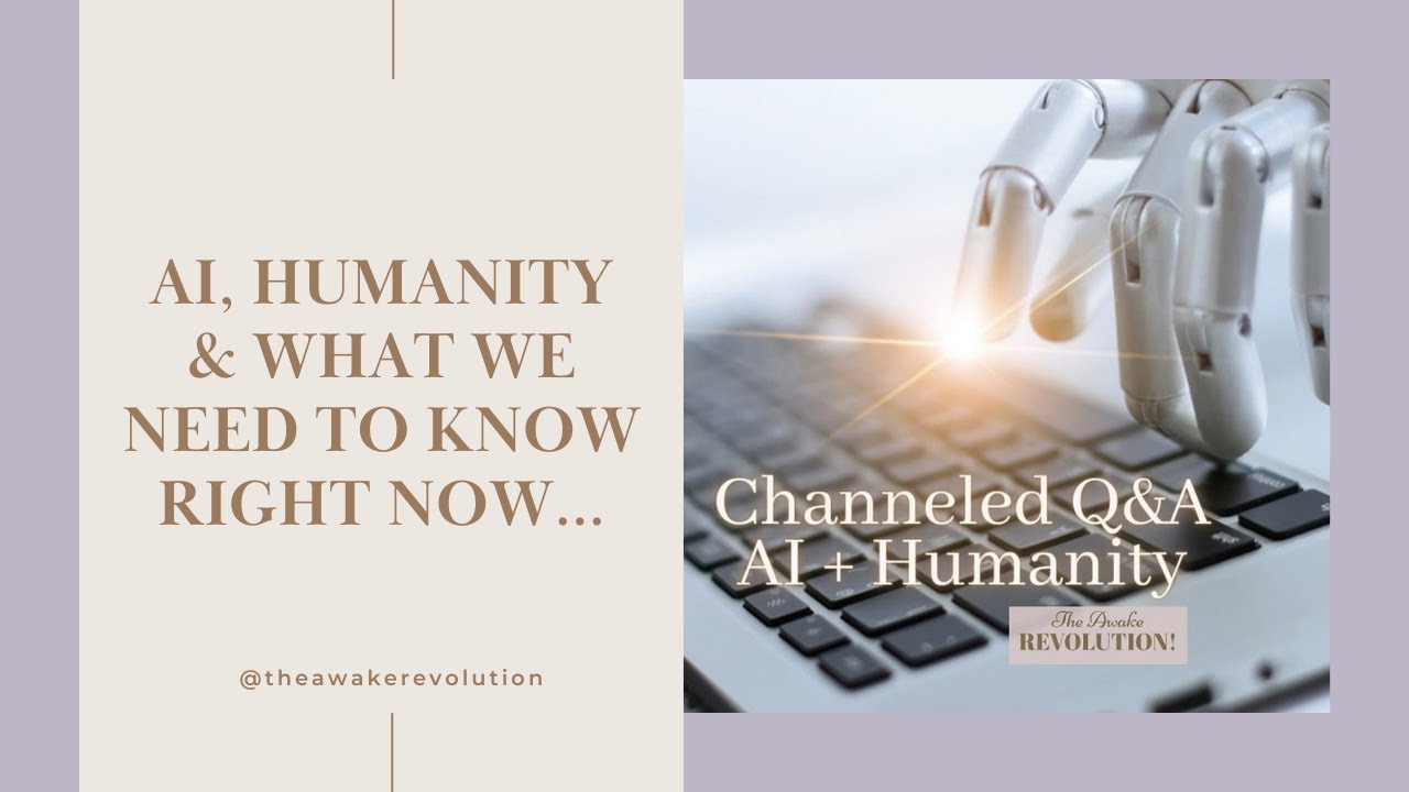 Channeled Q&A: AI, Humanity & what we need to be aware of... - YouTube