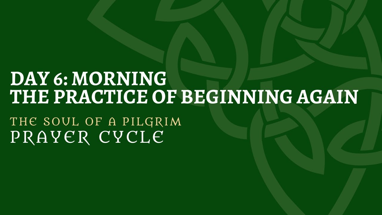 The Soul of a Pilgrim Prayer Cycle Day 6: Morning Prayer - YouTube