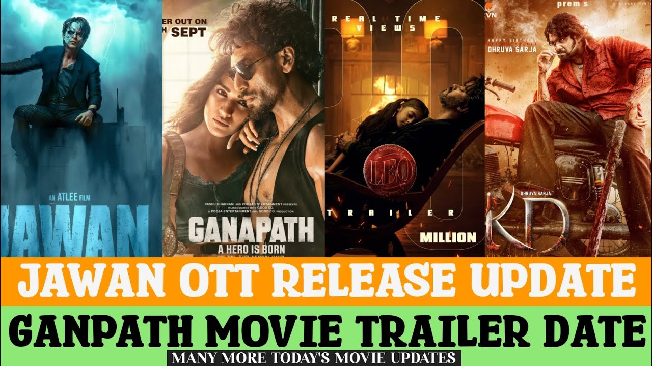 Jawan Ott Release | Ganpath Trailer Date | Leo Trailer | KD | Tiger 3 ...