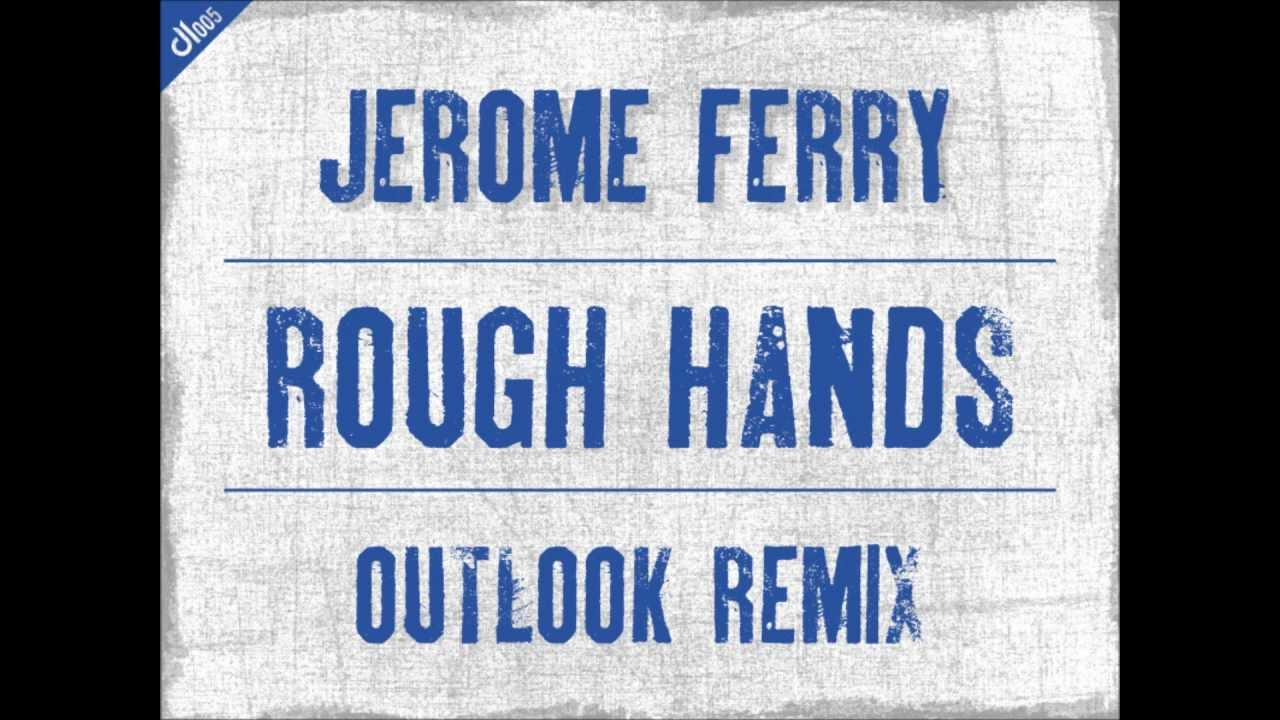 Jerome Ferry - Rough Hands (Outlook Remix) - YouTube