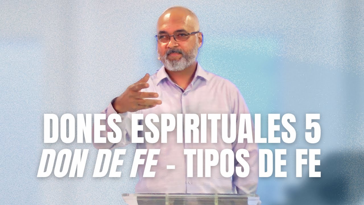 2310- Dones Espirituales 5 - Don de Fe - Tipos de Fe - YouTube