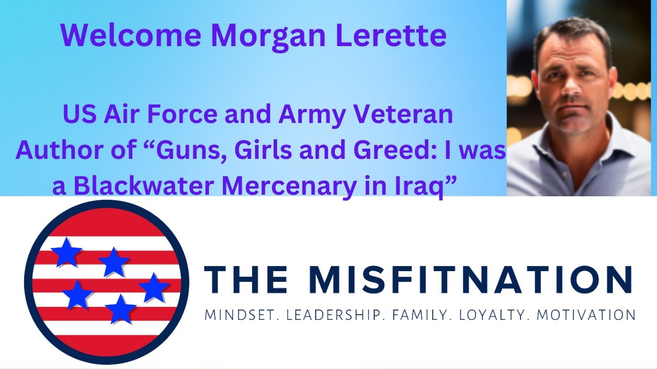 The MisFitNation Welcomes Morgan Lerette: Blackwater Mercenary & Author ...